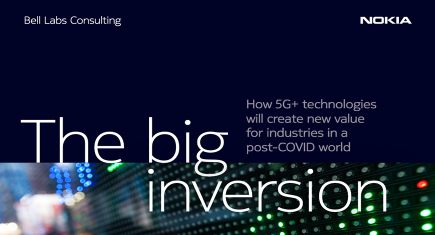 How 5G+ technologies create new value in a post-COVID world, Nokia ...